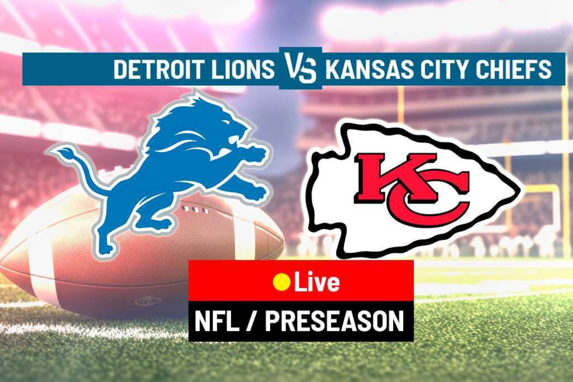 Detroit Lions vs Kansas City Chiefs FINAL: Jacob Bates' 43-yard field ...